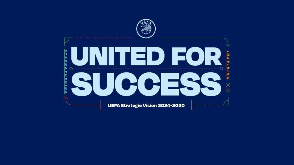 United for Success: UEFA's new strategy for the future of the game!