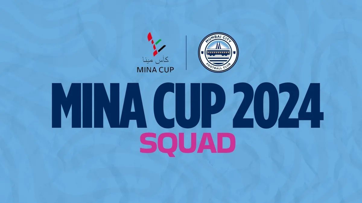 Mumbai City FC name 15-member squad for Mina Cup 2024 in Dubai!