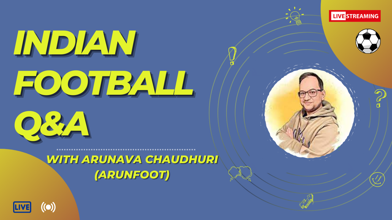 arunfoot: Candid Football Conversations #234 Indian Football Q&A!