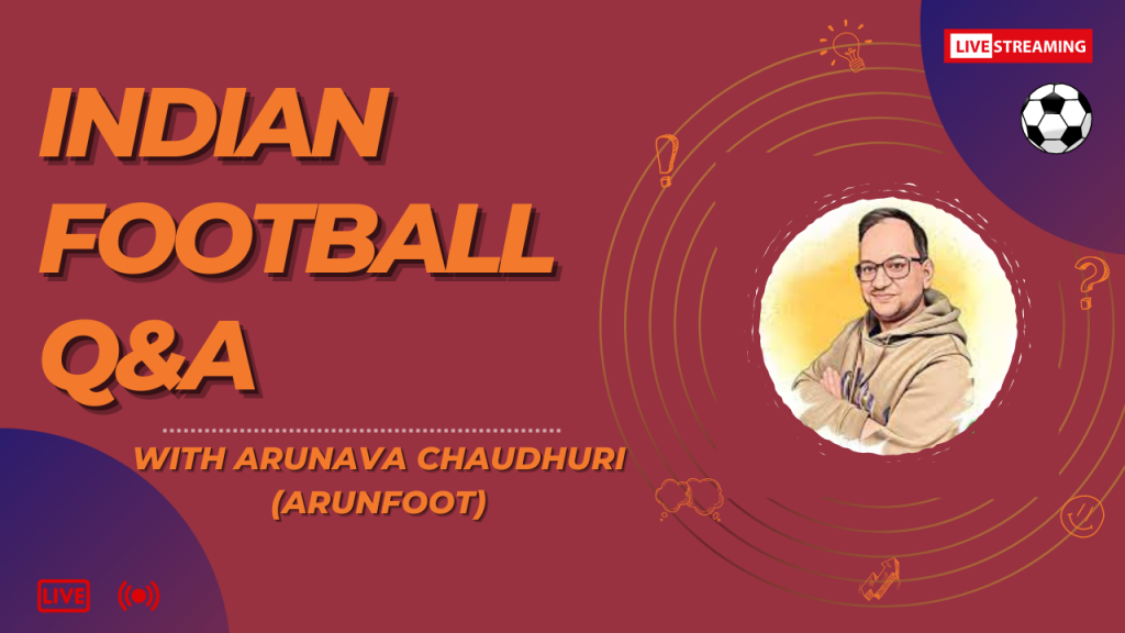 arunfoot: Candid Football Conversations #250 Indian Football Q&A!