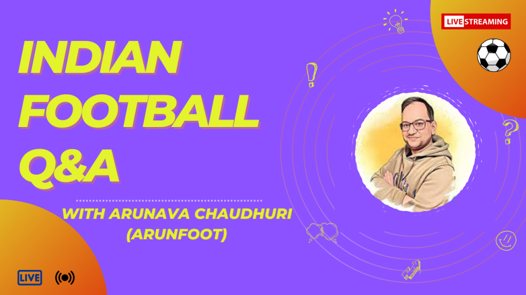 arunfoot: Candid Football Conversations #258 Indian Football Q&A!